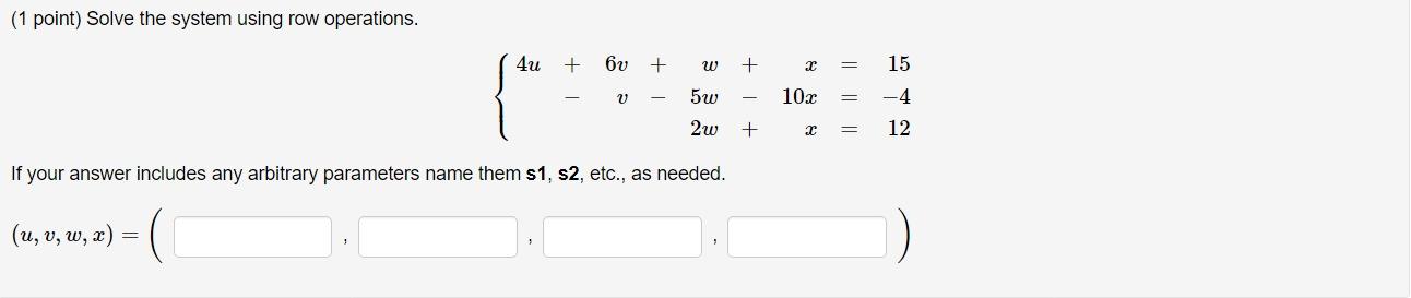 Solved (1 point) Solve the system using row operations. 4u | Chegg.com