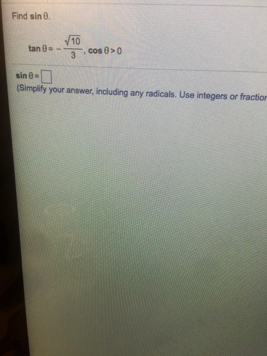 Solved Find sin 0. tan 0-,cos 0>0 sin 0 (Simplify your | Chegg.com