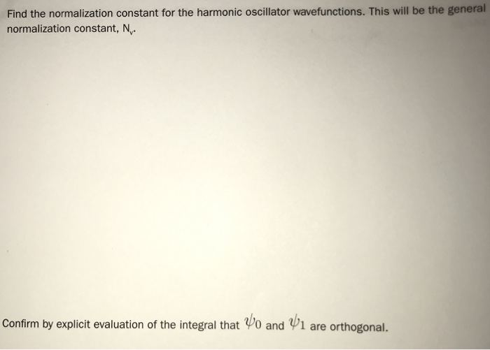 Solved Find the normalization constant for the harmonic | Chegg.com