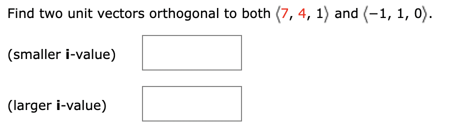 Solved Find two unit vectors orthogonal to both 7,4,1 and | Chegg.com