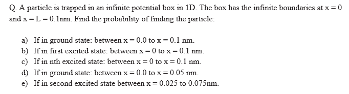 Solved Q. A particle is trapped in an infinite potential box | Chegg.com