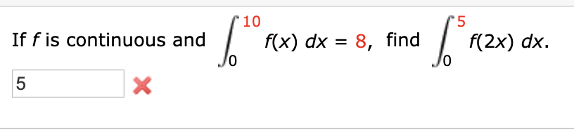 Solved If fis continuous and 6" rex) dx = 8, find 6*2x) dx. | Chegg.com