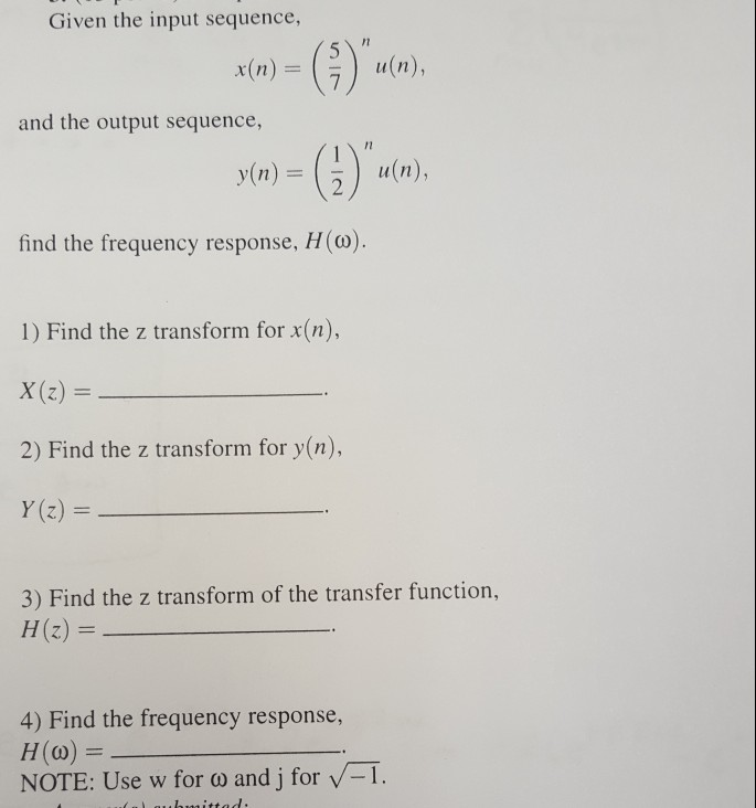 Solved given the input sequence, x(n)=(5/7)^n u(n), the | Chegg.com
