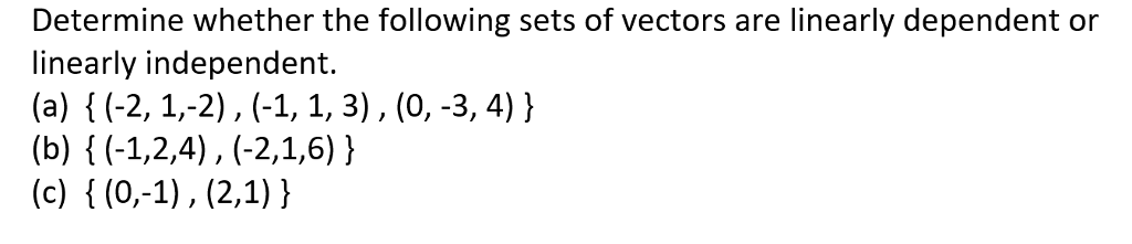 Solved Determine whether the following sets of vectors are | Chegg.com
