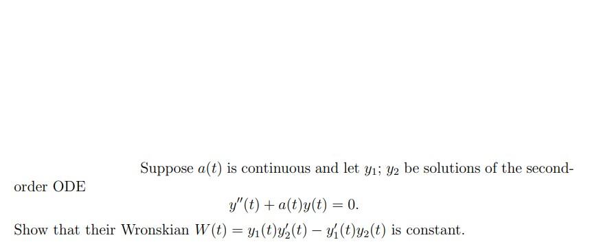 Solved Suppose a(t) is continuous and let y1;y2 be solutions | Chegg.com