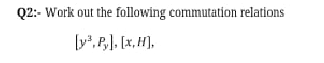 Solved Q2:- Work out the following commutation relations [*, | Chegg.com
