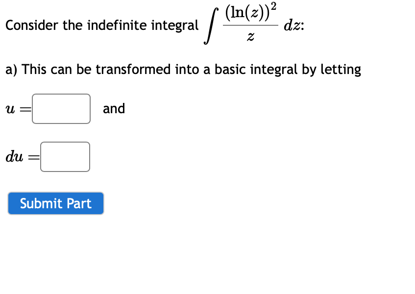 Solved Consider the indefinite integral ∫z(ln(z))2dz : a) | Chegg.com