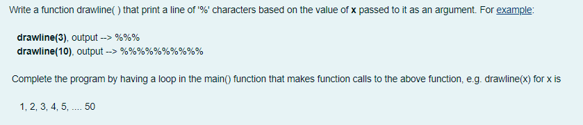 Solved Write a function drawline() that print a line of '%' | Chegg.com