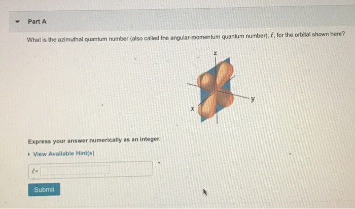 Solved PartA What is the azimuthal quantum number (also | Chegg.com