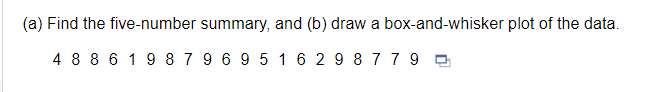 Solved (a) Find the five-number summary, and (b) draw a | Chegg.com