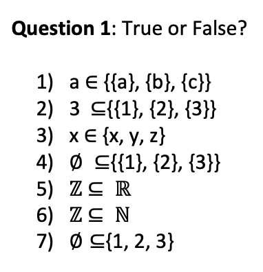 Solved Question 1: True or False 1) a∈{{a},{b},{c}} 2) | Chegg.com