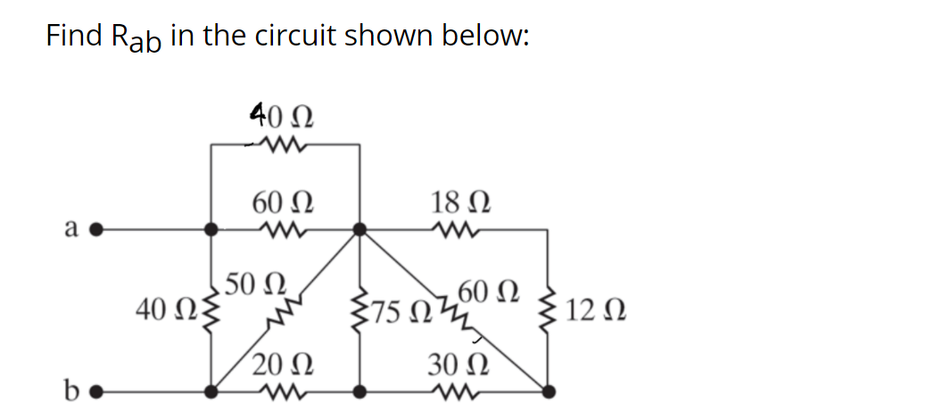 Solved Find Rab in the circuit shown below: 40 Ω 60 Ω 18 Ω a | Chegg.com