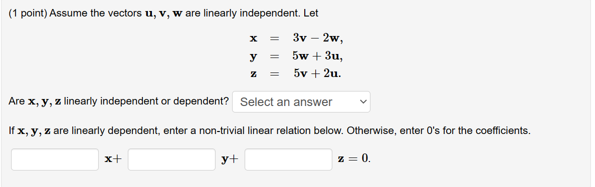 Solved (1 point) Assume the vectors u,v,w are linearly | Chegg.com