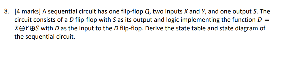 Solved [4 ﻿marks] ﻿A sequential circuit has one flip-flop Q, | Chegg.com