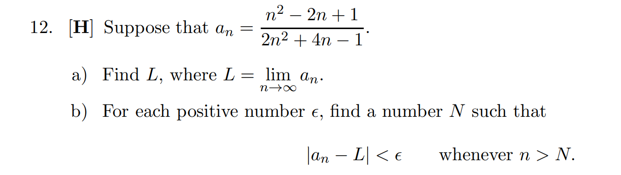Solved 12. [H] Suppose that an=2n2+4n−1n2−2n+1. a) Find L, | Chegg.com