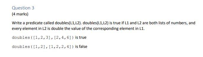 Solved Question 3 (4 marks) Write a predicate called doubles | Chegg.com
