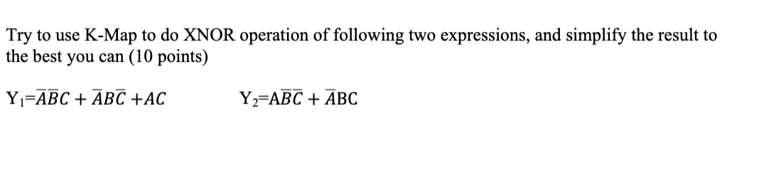 Solved Try to use K-Map to do XNOR operation of following | Chegg.com