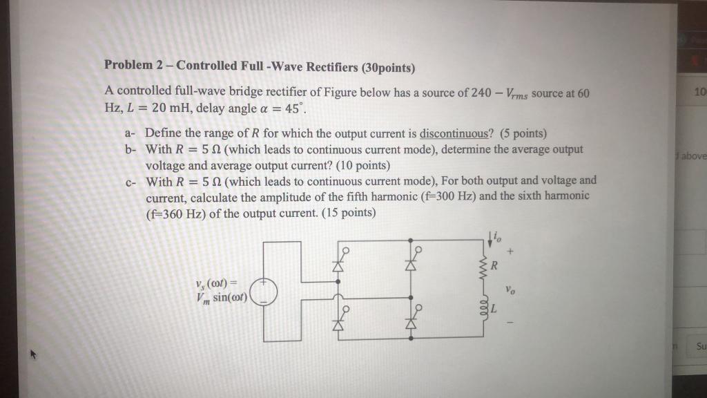 Solved Problem 2 - Controlled Full-Wave Rectifiers | Chegg.com