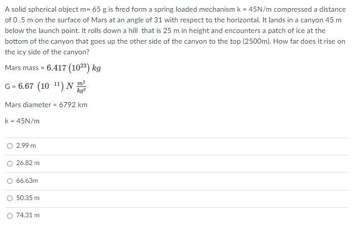 Solved A solid spherical object m= 65 g is fired form a | Chegg.com