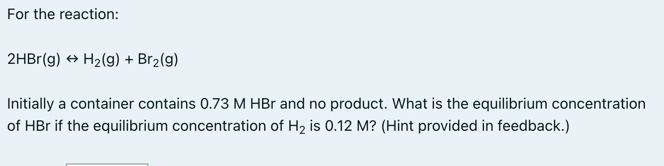 Solved For the reaction: 2HBr(g)↔H2( g)+Br2( g) Initially a | Chegg.com