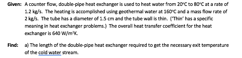 Solved Given: A counter flow, double-pipe heat exchanger is | Chegg.com
