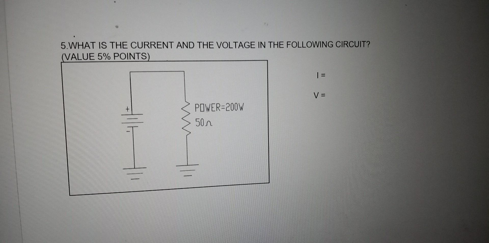 Solved 5. WHAT IS THE CURRENT AND THE VOLTAGE IN THE | Chegg.com