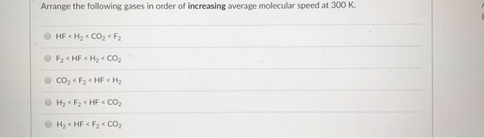 Solved Arrange the following gases in order of increasing | Chegg.com
