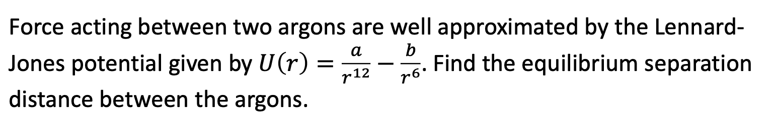 Solved Force acting between two argons are well approximated | Chegg.com