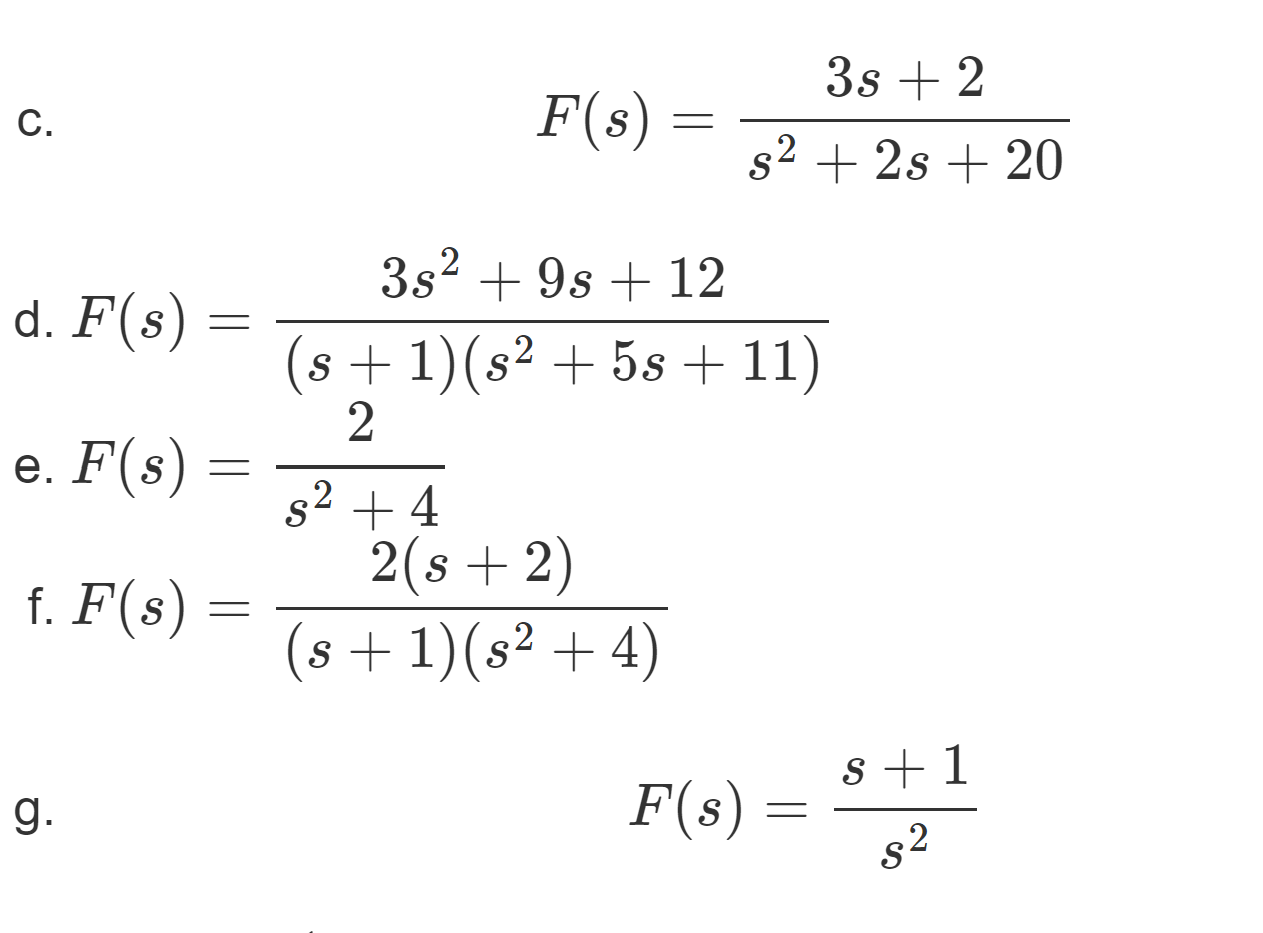 Solved c. F(s) = 3s + 2 s2 + 2s + 20 d. F(s) = e. F(s) 382 | Chegg.com