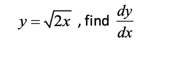 Solved y=2x , find dy dx | Chegg.com