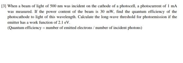 Solved [3] When a beam of light of 500 nm was incident on | Chegg.com