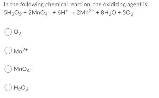 Solved In the following chemical reaction, the oxidizing | Chegg.com