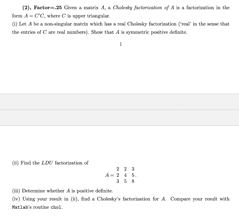 Solved (2), Factor=.25 Given a matrix A, a Cholesky | Chegg.com Solved (2), Factor=.25 Given a matrix A, a Cholesky | Chegg.com