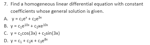Solved 7. Find a homogeneous linear differential equation | Chegg.com