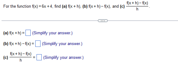 Solved For the function f(x)=6x+4, find (a) f(x+h), (b) | Chegg.com