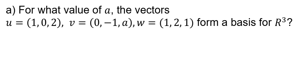 Solved For what value of a, the vectors u = (1, 0, 2), v = | Chegg.com