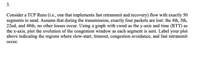 Solved Consider a TCP Reno (i.e., one that implements fast | Chegg.com