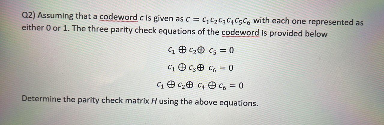 Solved Q2) Assuming that a codeword c is given as | Chegg.com