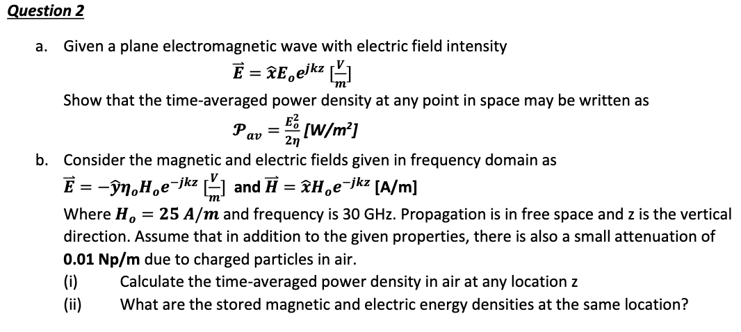 Solved Question 2 a. Given a plane electromagnetic wave with | Chegg.com