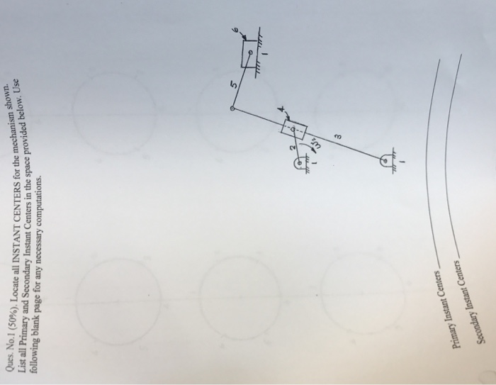 Solved Ques. No.1 (50%). Locate all INSTANT CENTERS for the | Chegg.com