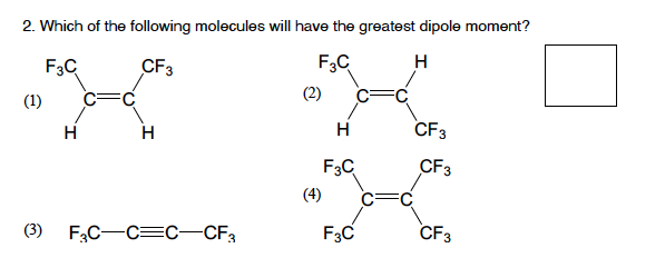 Solved CF3 2. Which of the following molecules will have the | Chegg.com