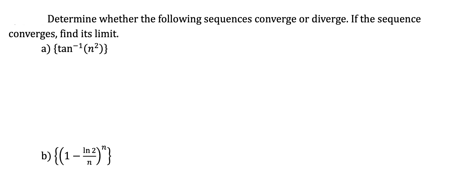 Determine whether the following sequences converge or | Chegg.com