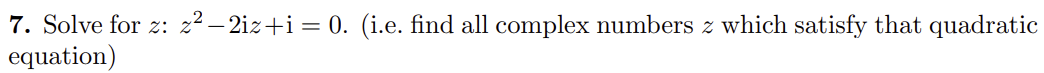 Solved 7. Solve for z:z2−2iz+i=0. (i.e. find all complex | Chegg.com