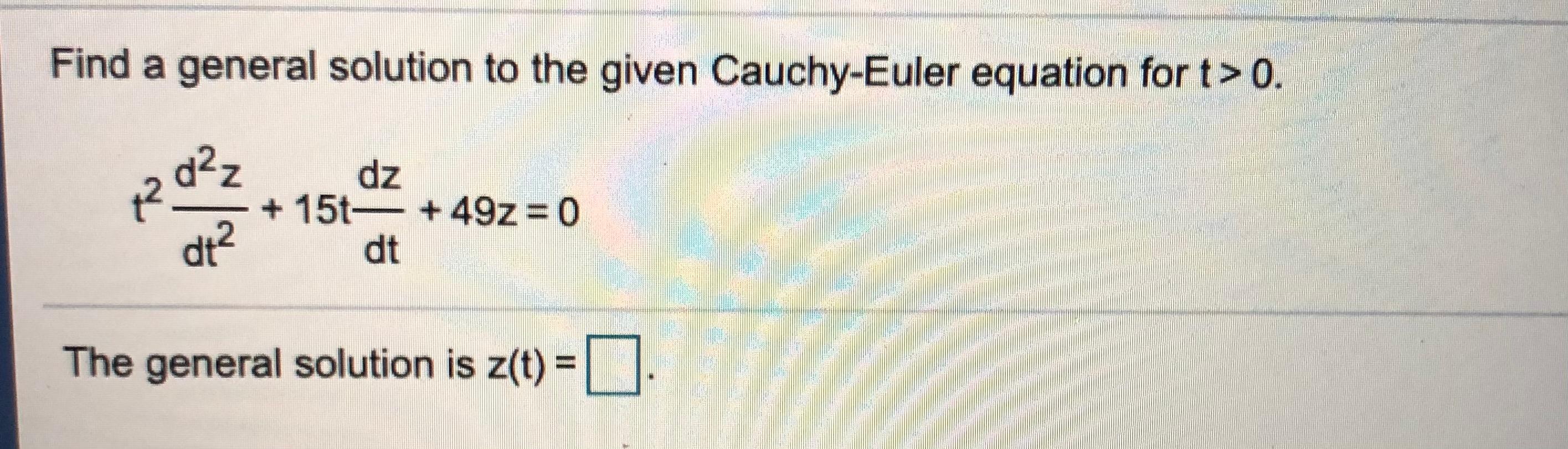 Solved Find a general solution to the given Cauchy-Euler | Chegg.com