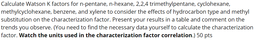 Solved Calculate Watson K factors for n-pentane, n-hexane, | Chegg.com