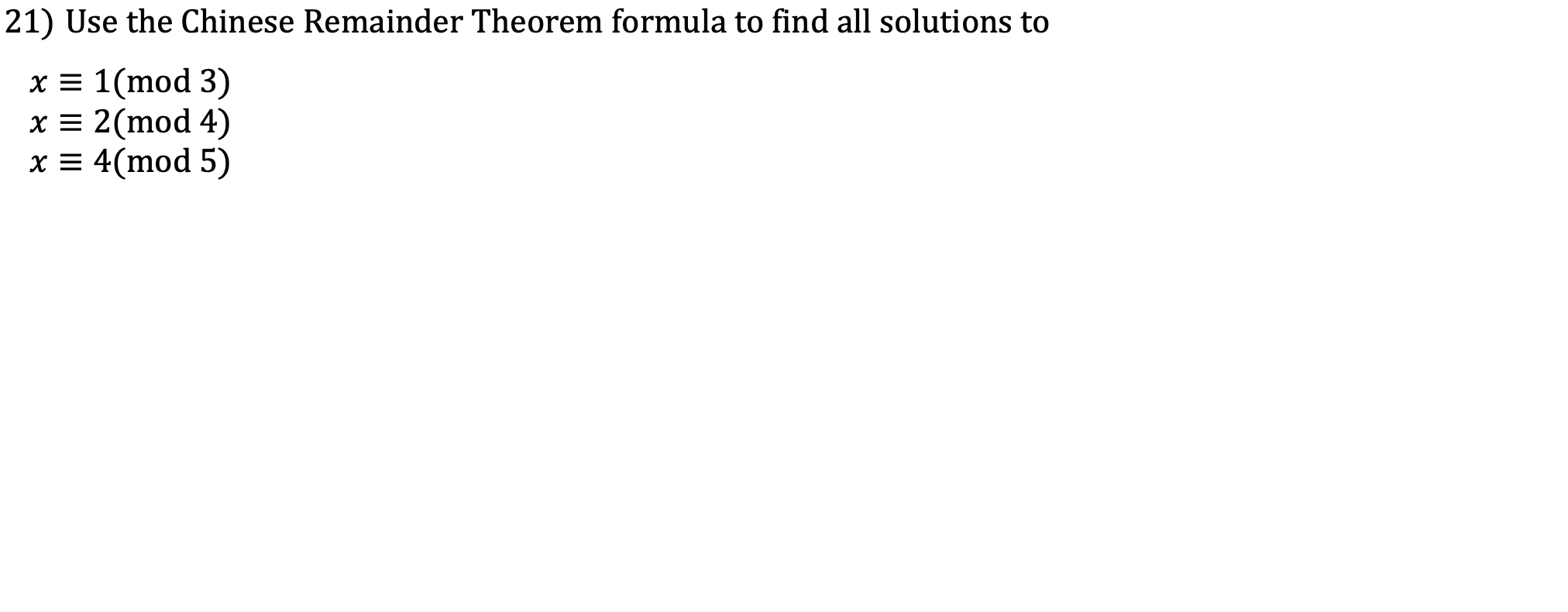 Solved 21) Use the Chinese Remainder Theorem formula to find | Chegg.com