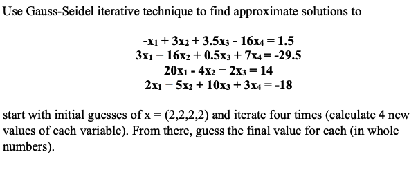 Solved Use Gauss-Seidel iterative technique to find | Chegg.com