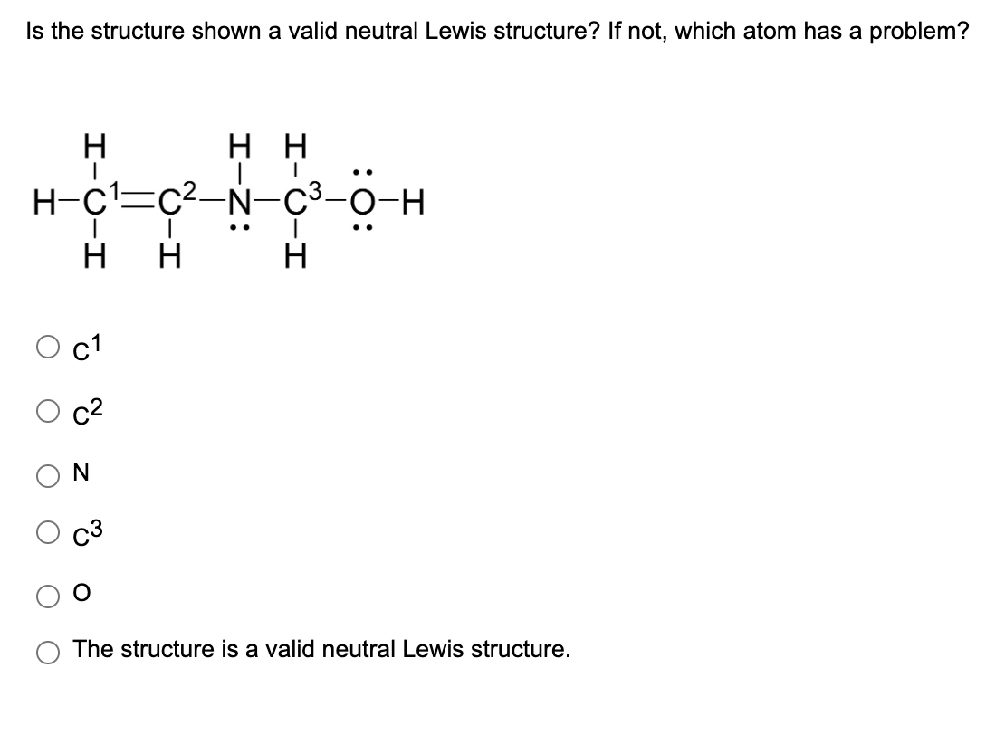 Solved Is the structure shown a valid neutral Lewis | Chegg.com