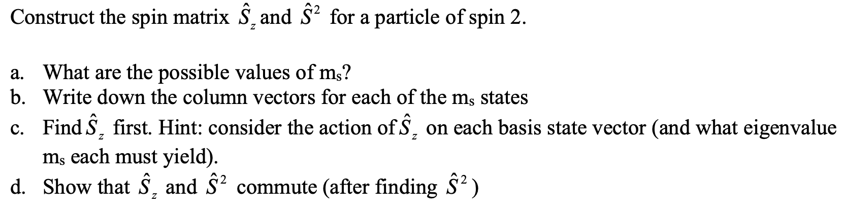 Solved Construct the spin matrix S, and Ŝfor a particle of | Chegg.com