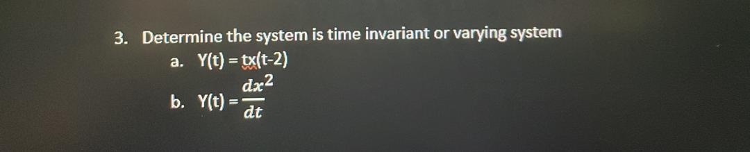 Solved 3. Determine the system is time invariant or varying | Chegg.com
